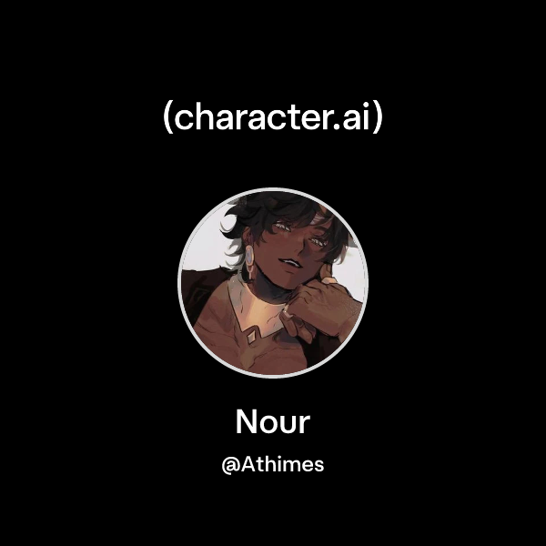 Chat with Nour | character.ai | AI Chat, Reimagined–Your Words. Your World.