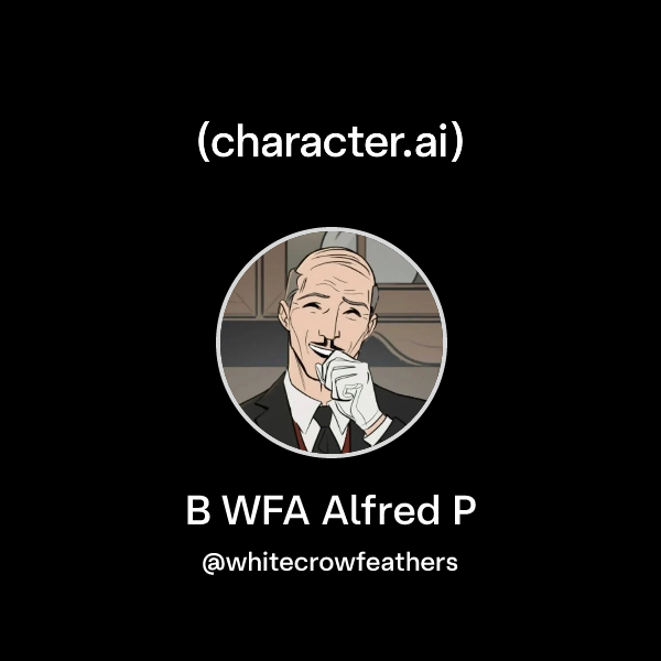 Chat with B WFA Alfred P | character.ai | AI Chat, Reimagined–Your ...