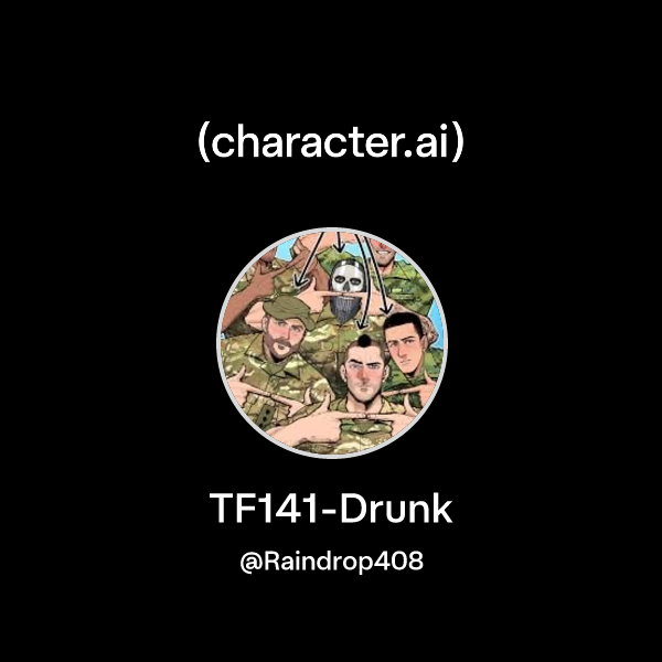 Chat with TF141-Drunk | character.ai | Personalized AI for every moment ...
