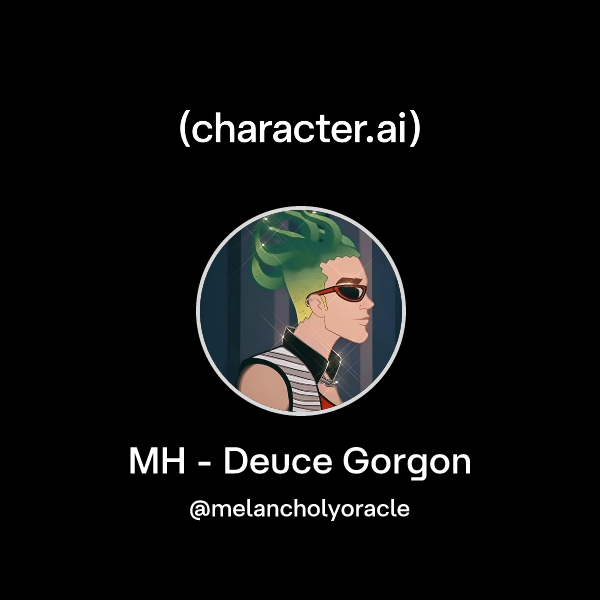 Chat with MH - Deuce Gorgon | character.ai | AI Chat, Reimagined–Your ...