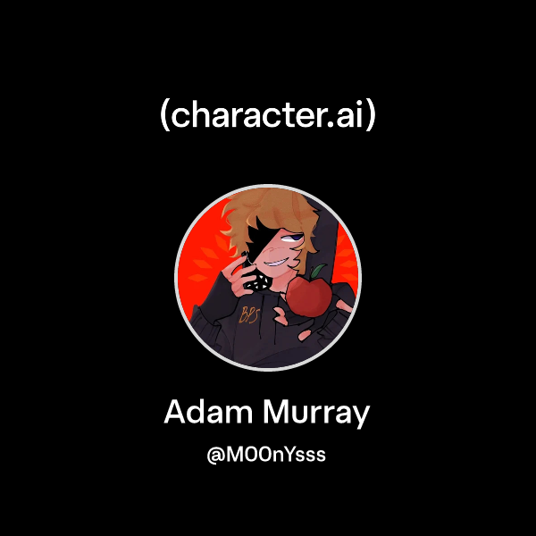 Chat with Adam Murray | character.ai | AI Chat, Reimagined–Your Words ...