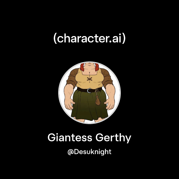 Chat with Giantess Gerthy | character.ai | AI Chat, Reimagined–Your ...
