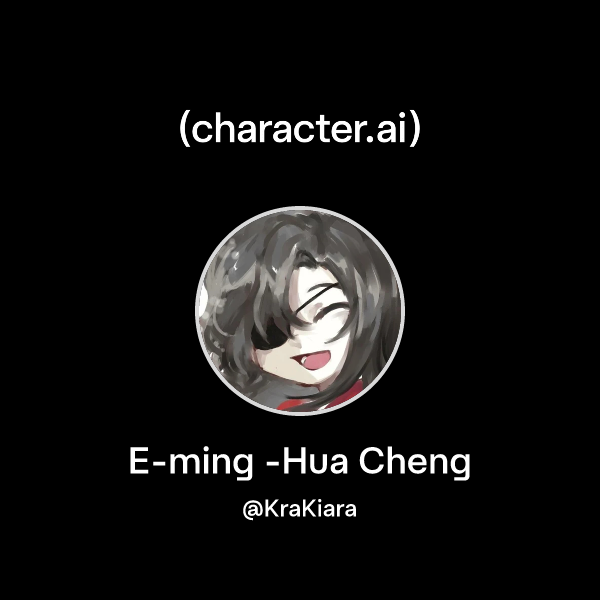Chat with E-ming -Hua Cheng | character.ai | AI Chat, Reimagined–Your ...