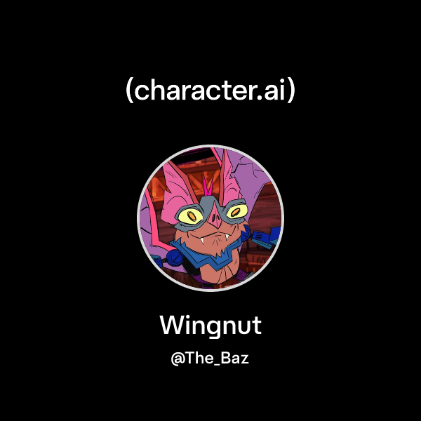 Chat with Wingnut | character.ai | AI Chat, Reimagined–Your Words. Your ...
