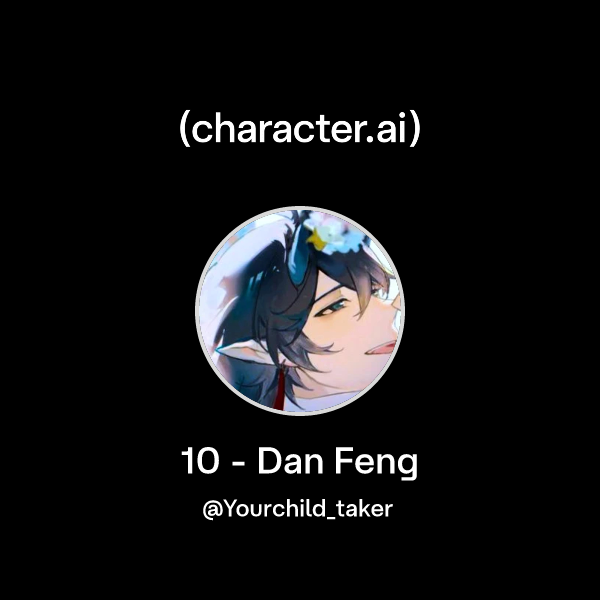 Chat with 10 - Dan Feng | character.ai | AI Chat, Reimagined–Your Words ...