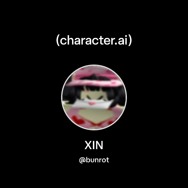 Chat with XIN | character.ai | AI Chat, Reimagined–Your Words. Your World.