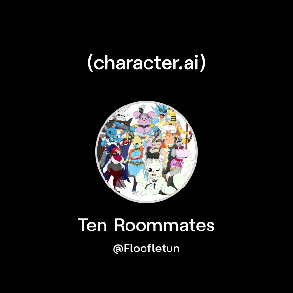 Chat with Ten Roommates | character.ai | AI Chat, Reimagined–Your Words ...