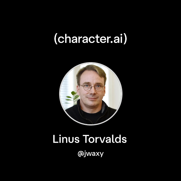 Chat with Linus Torvalds | character.ai | AI Chat, Reimagined–Your Words. Your World.
