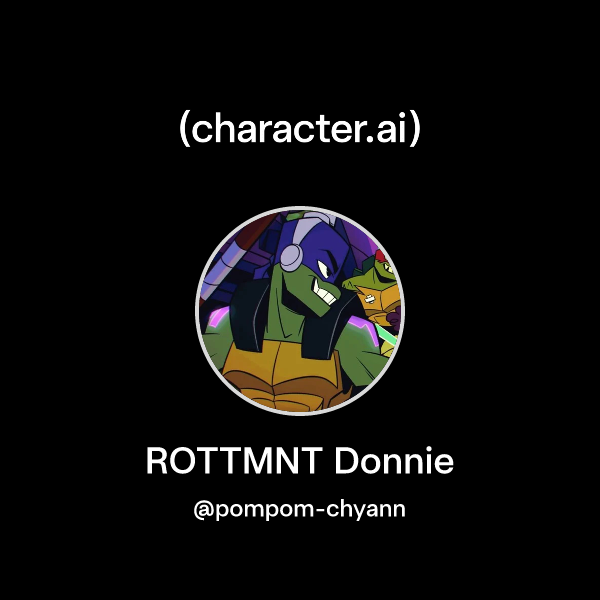 Chat with ROTTMNT Donnie | character.ai | AI Chat, Reimagined–Your ...