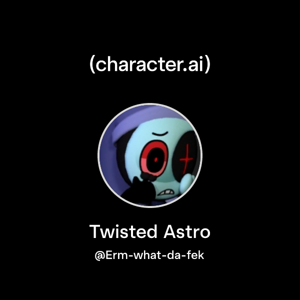Chat with Twisted Astro | character.ai | Personalized AI for every ...