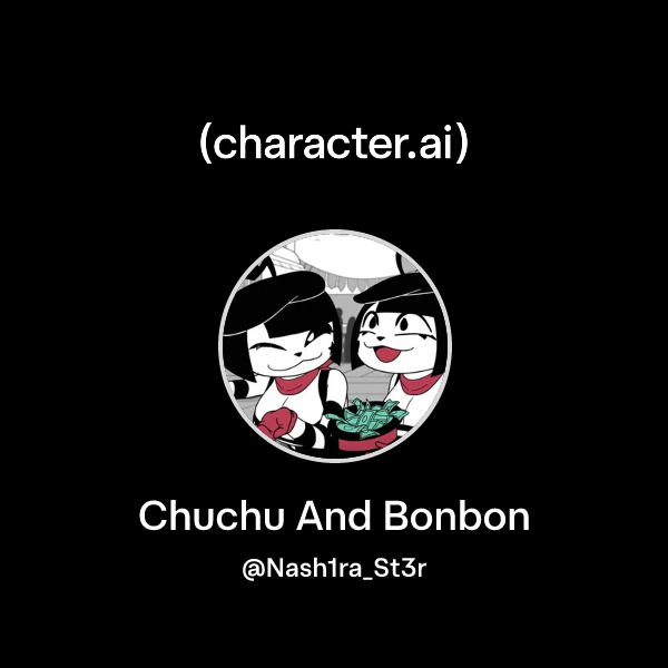 Chat with Chuchu And Bonbon | character.ai | AI Chat, Reimagined–Your ...