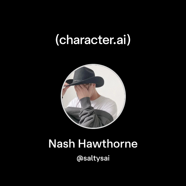 Chat with Nash Hawthorne | character.ai | AI Chat, Reimagined–Your ...