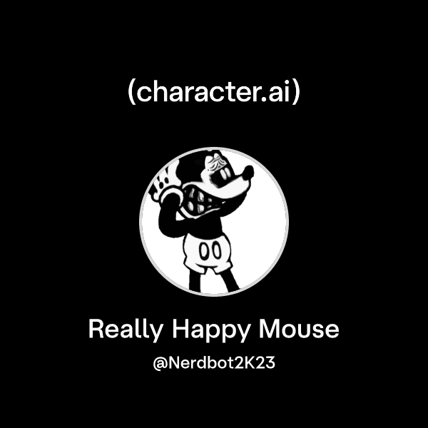 Chat with Really Happy Mouse | character.ai | Personalized AI for every ...