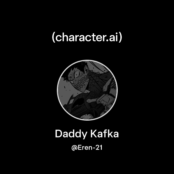 Chat with Daddy Kafka | character.ai | AI Chat, Reimagined–Your Words. Your World.