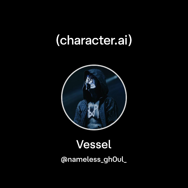 Chat with Vessel | character.ai | AI Chat, Reimagined–Your Words. Your ...