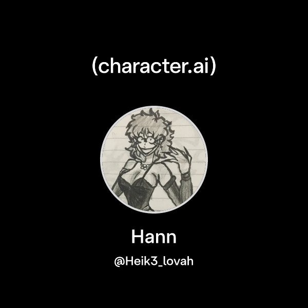 Chat with Hann | character.ai | Personalized AI for every moment of ...