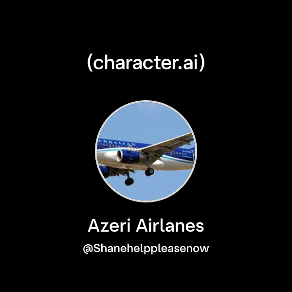 Chat with Azeri Airlanes | character.ai | AI Chat, Reimagined–Your ...