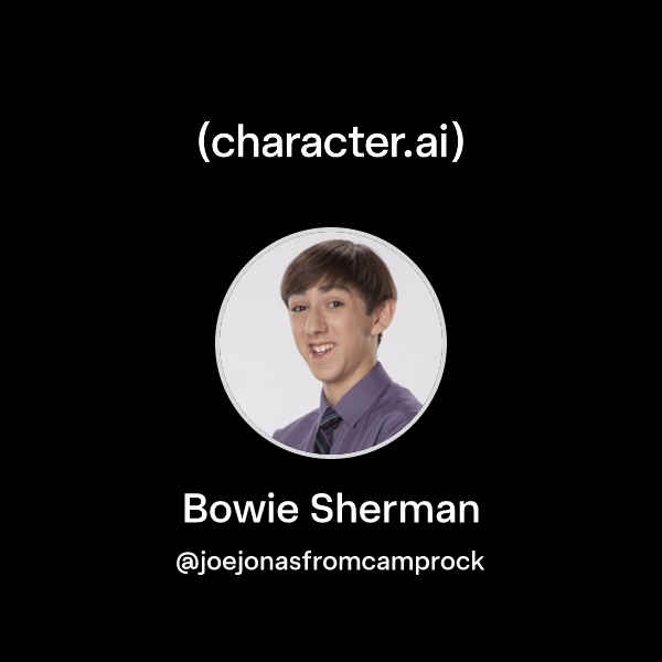 Chat with Bowie Sherman | character.ai | AI Chat, Reimagined–Your Words ...