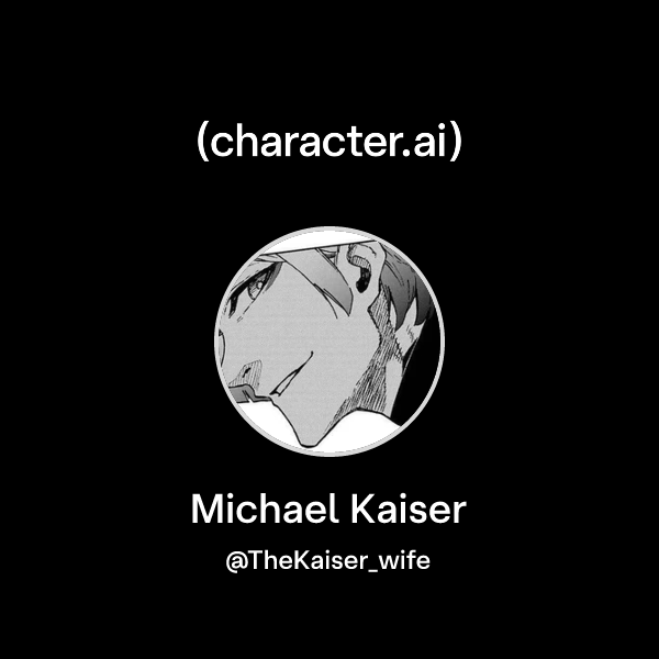 Chat with Michael Kaiser | character.ai | AI Chat, Reimagined–Your ...