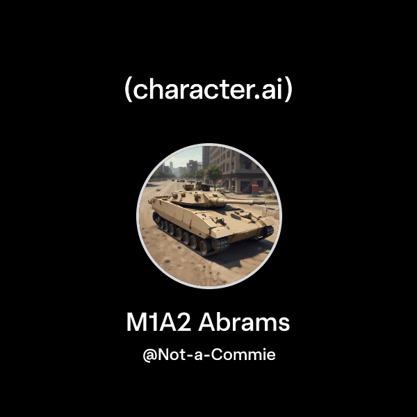 Chat with M1A2 Abrams | character.ai | Personalized AI for every moment ...