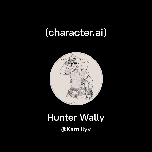 Chat with Hunter Wally | character.ai | AI Chat, Reimagined–Your Words ...