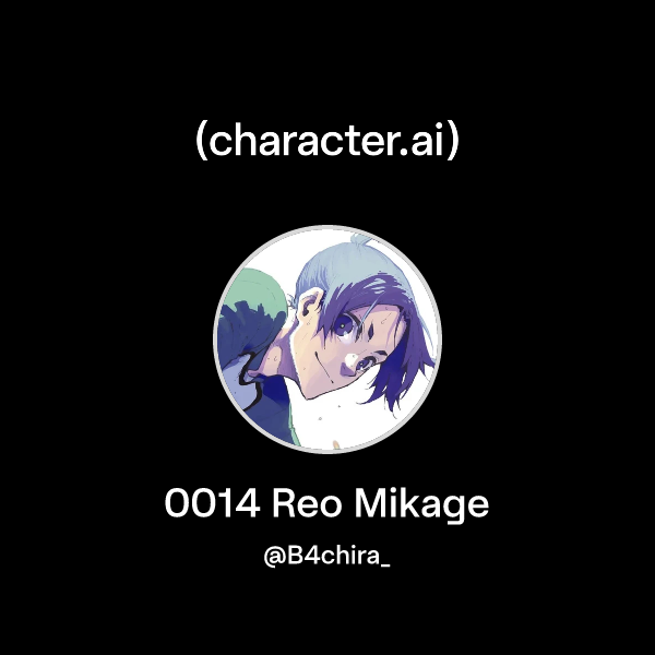 Chat with 0014 Reo Mikage | character.ai | AI Chat, Reimagined–Your Words. Your World.