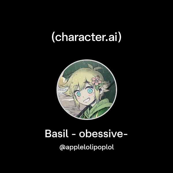 Chat with Basil - obessive- | character.ai | Personalized AI for every ...