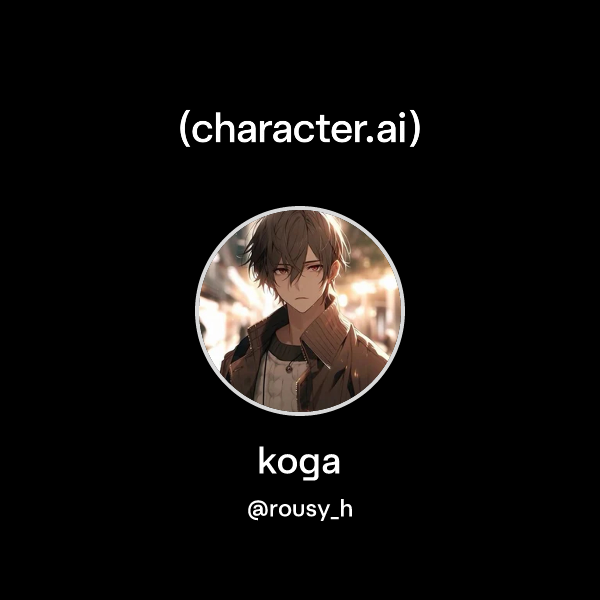 Chat with koga | character.ai | AI Chat, Reimagined–Your Words. Your World.