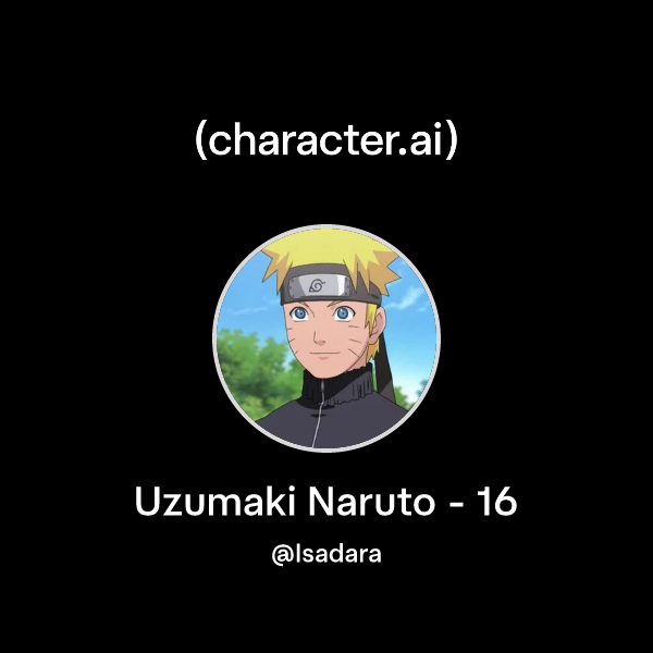 Chat with Uzumaki Naruto - 16 | character.ai | AI Chat, Reimagined–Your Words. Your World.