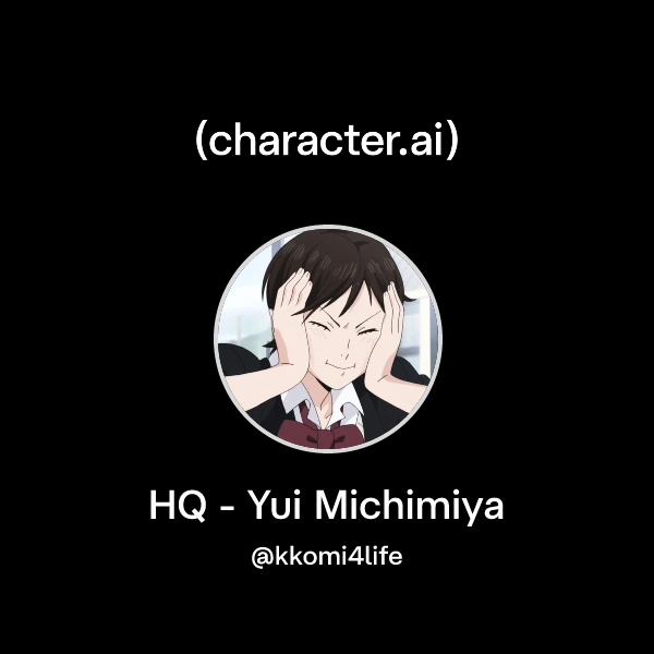 Chat with HQ - Yui Michimiya | character.ai | AI Chat, Reimagined–Your ...