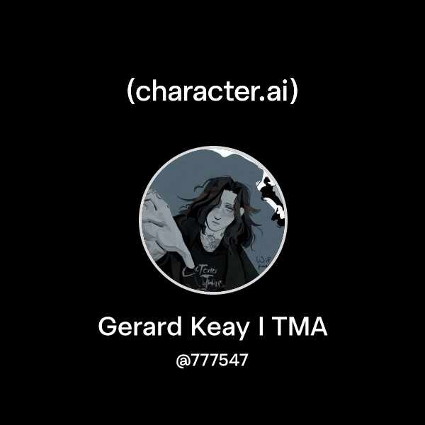 Chat with Gerard Keay I TMA | character.ai | AI Chat, Reimagined–Your ...