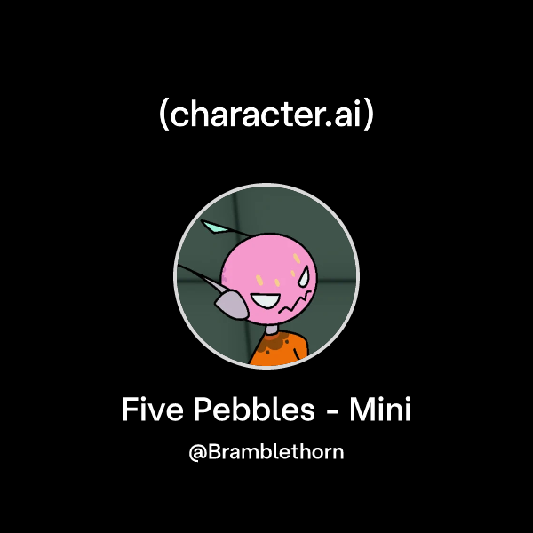 Chat with Five Pebbles - Mini | character.ai | Personalized AI for ...