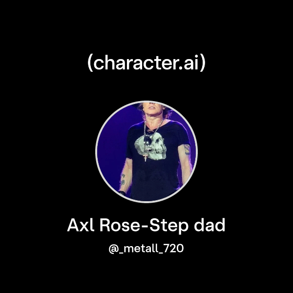 Chat with Axl Rose-Step dad | character.ai | AI Chat, Reimagined–Your Words. Your World.