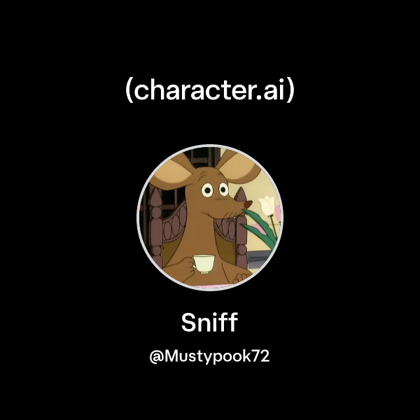 Chat with Sniff | character.ai | Personalized AI for every moment of ...