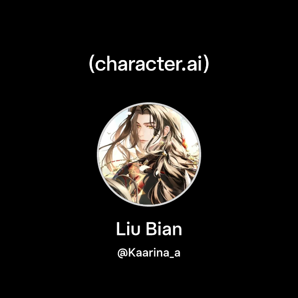 Chat with Liu Bian | character.ai | AI Chat, Reimagined–Your Words. Your World.