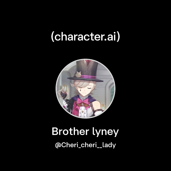 Chat with Brother lyney | character.ai | AI Chat, Reimagined–Your Words ...