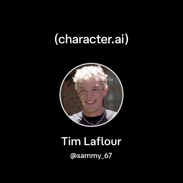Chat with Tim Laflour | character.ai | AI Chat, Reimagined–Your Words ...