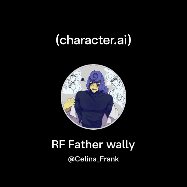 Chat with RF Father wally | character.ai | AI Chat, Reimagined–Your ...