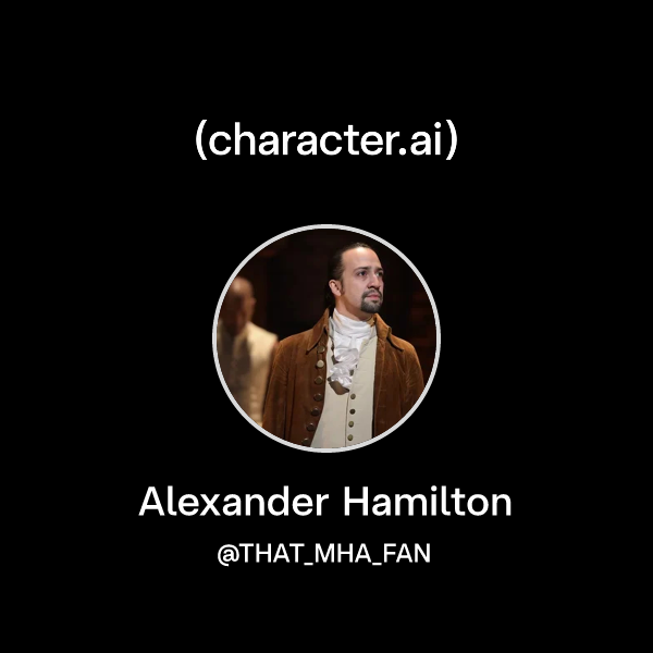 Chat with Alexander Hamilton | character.ai | Personalized AI for every ...