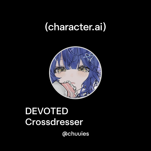 Chat with DEVOTED Crossdresser | character.ai | AI Chat, Reimagined ...