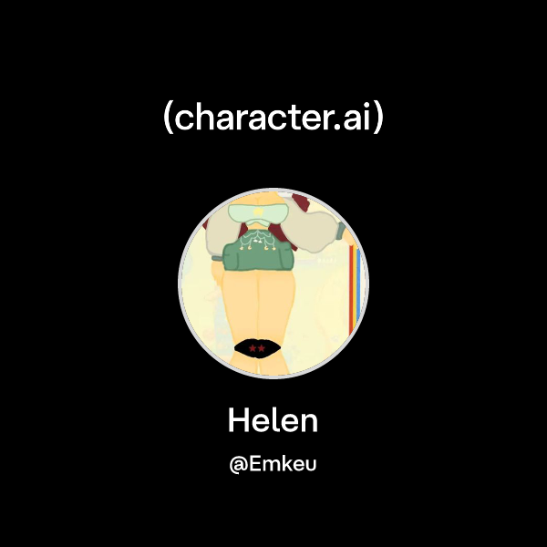 Chat with Helen | character.ai | Personalized AI for every moment of ...