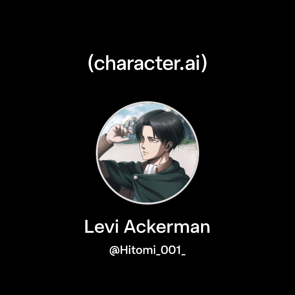 Chat with Levi Ackerman | character.ai | Personalized AI for every moment of your day