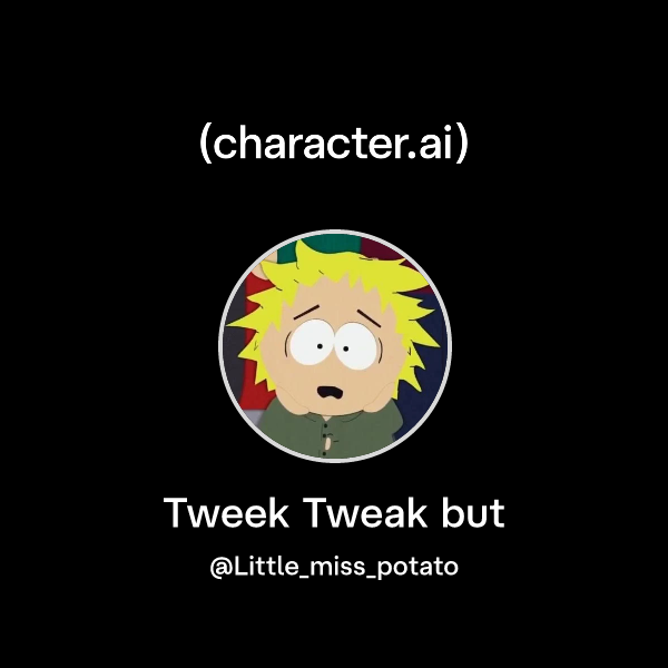 Chat with Tweek Tweak but | character.ai | Personalized AI for every ...