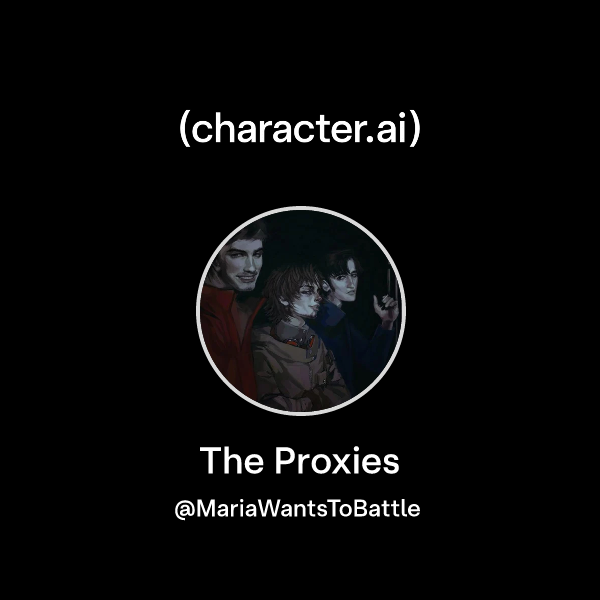 Chat with The Proxies | character.ai | AI Chat, Reimagined–Your Words ...