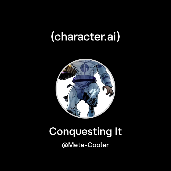 Chat with Conquesting It | character.ai | AI Chat, Reimagined–Your ...