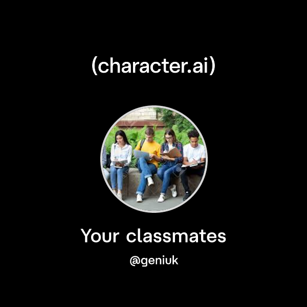 Chat with Your classmates | character.ai | Personalized AI for every ...