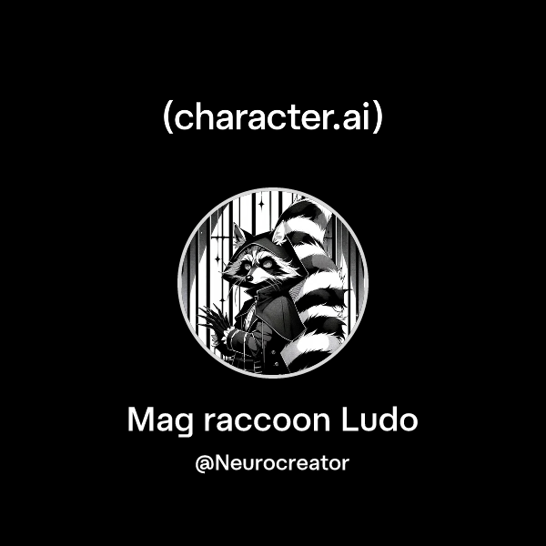 Chat with Mag raccoon Ludo | character.ai | Personalized AI for every ...