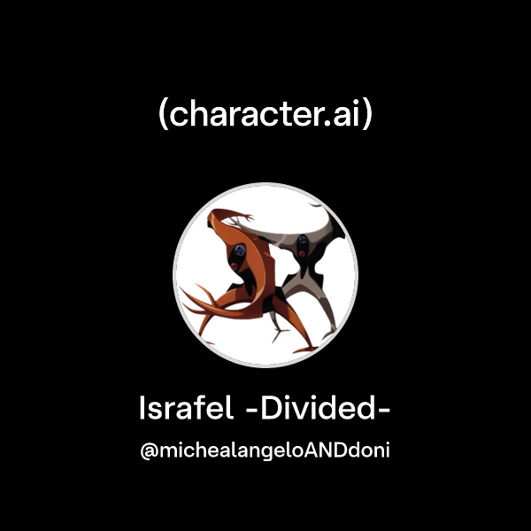 Chat with Israfel -Divided- | character.ai | Personalized AI for every ...