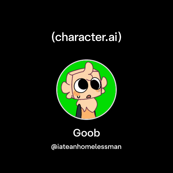 Chat with Goob | character.ai | Personalized AI for every moment of ...