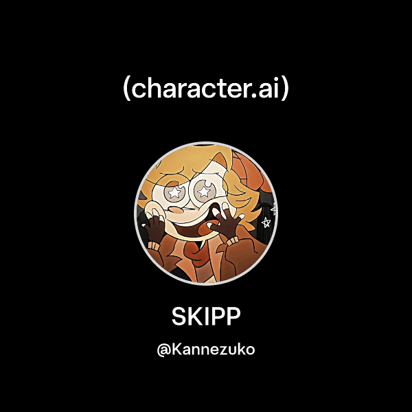 Chat with SKIPP | character.ai | Personalized AI for every moment of ...